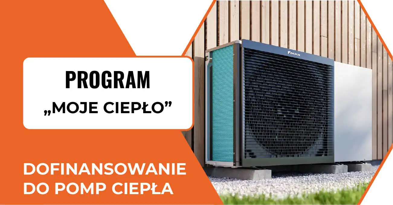 Program „Moje Ciepło” - dofinansowanie do pompy ciepła Program „Moje Ciepło” - dofinansowanie do pompy ciepła